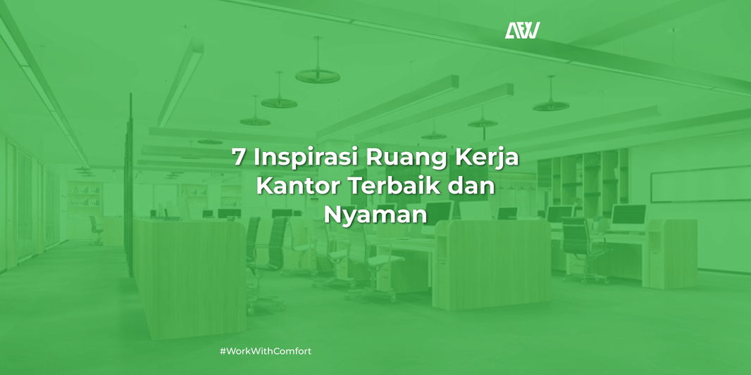 7 Desain Ruang Kerja Kantor Terpopuler dan Produktif – All For Work