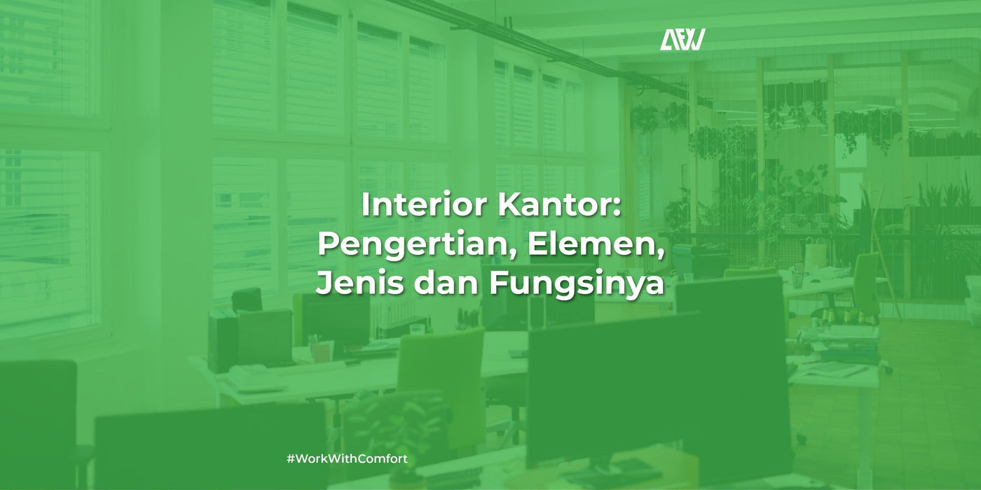 Interior Kantor: Pengertian, Elemen, Jenis dan Fungsinya – All For Work