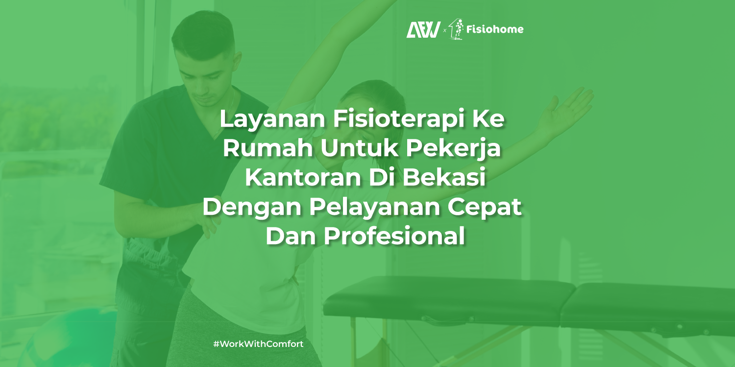 Layanan Fisioterapi Ke Rumah Untuk Pekerja Kantoran Di Bekasi Dengan P ...