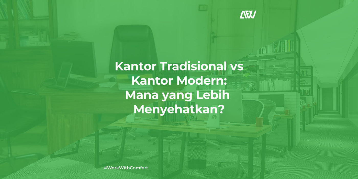 Kantor Tradisional vs Kantor Modern: Mana yang Lebih Menyehatkan? – All ...