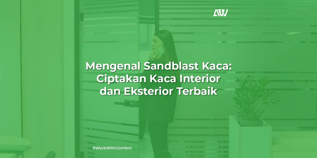 Mengenal Sandblast Kaca: Ciptakan Kaca Interior dan Eksterior Terbaik ...